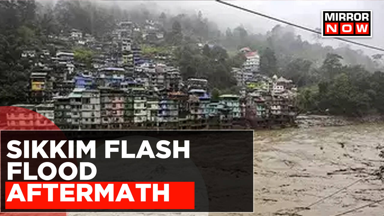 Sikkim Flash Floods Aftermath: 21 Dead, Over 118 Missing And More Than 3000 Tourists Stranded ...