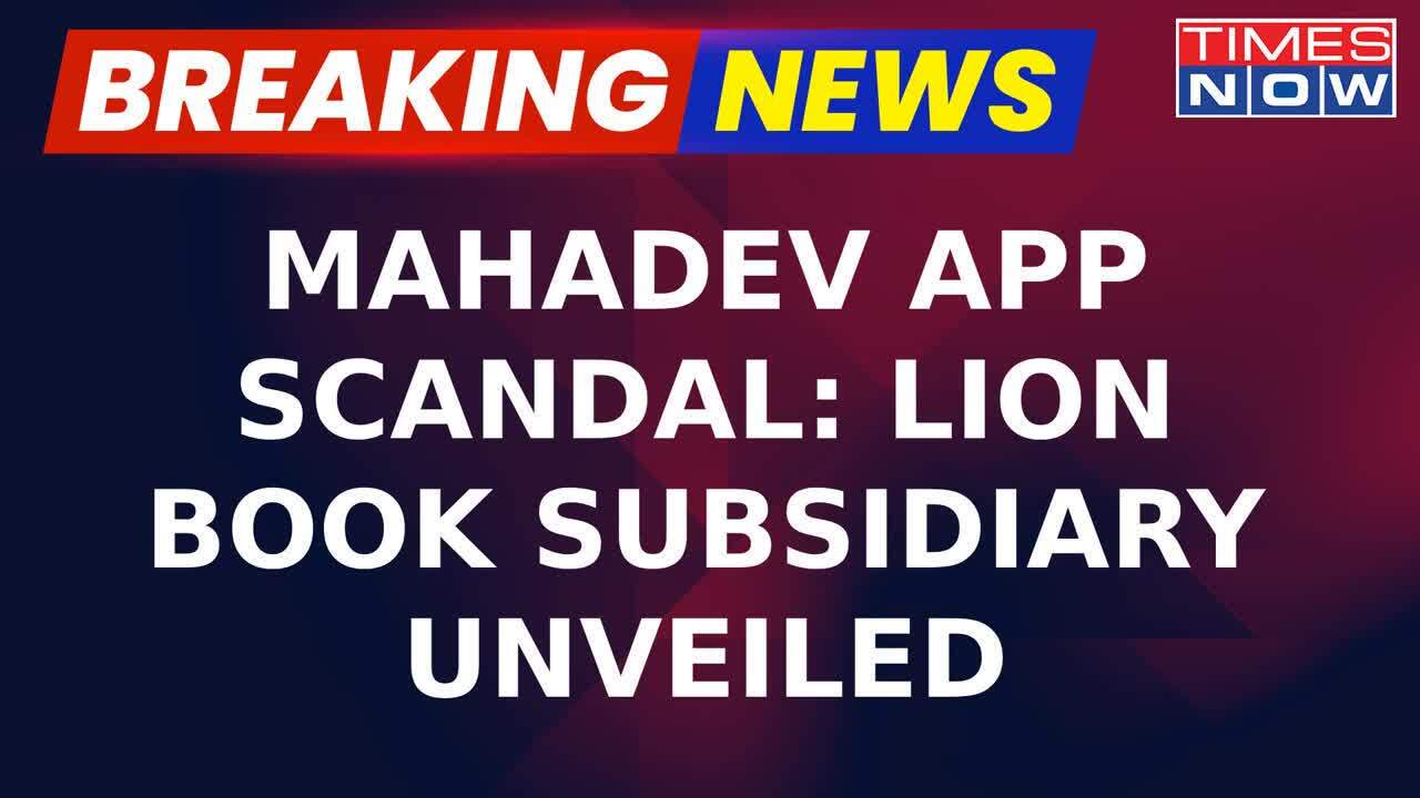 Breaking News | Mahadev App Scandal Unveiled: Lion Book Subsidiary And ...