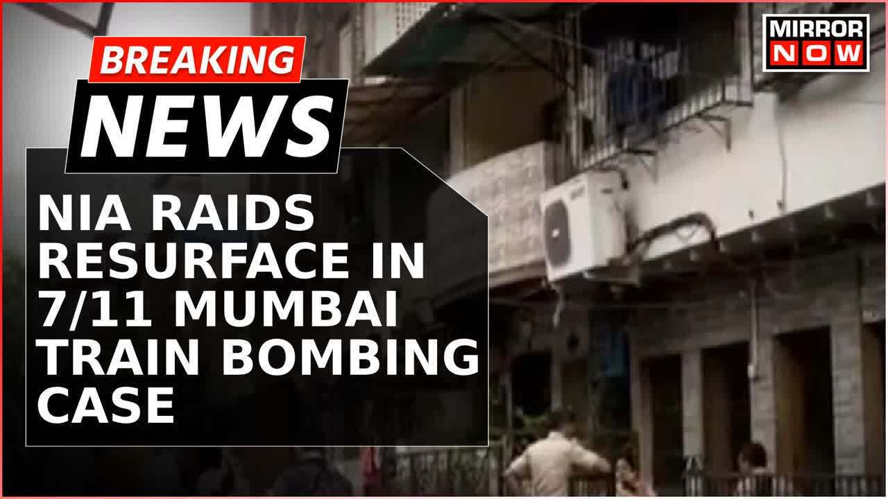 Breaking News | NIA Raids At 7/11 Mumbai Trains Bombing Suspects House ...