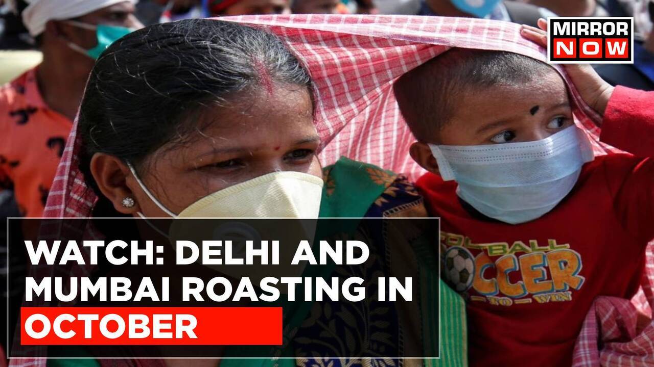 India's Hot October: Unduly High Temperature In Mumbai, Delhi | Mercury ...