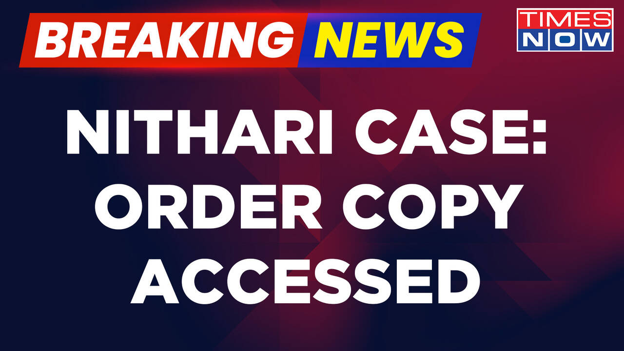 Breaking News | Times Now Accesses Order Copy Of Nithari Case: Evidence ...