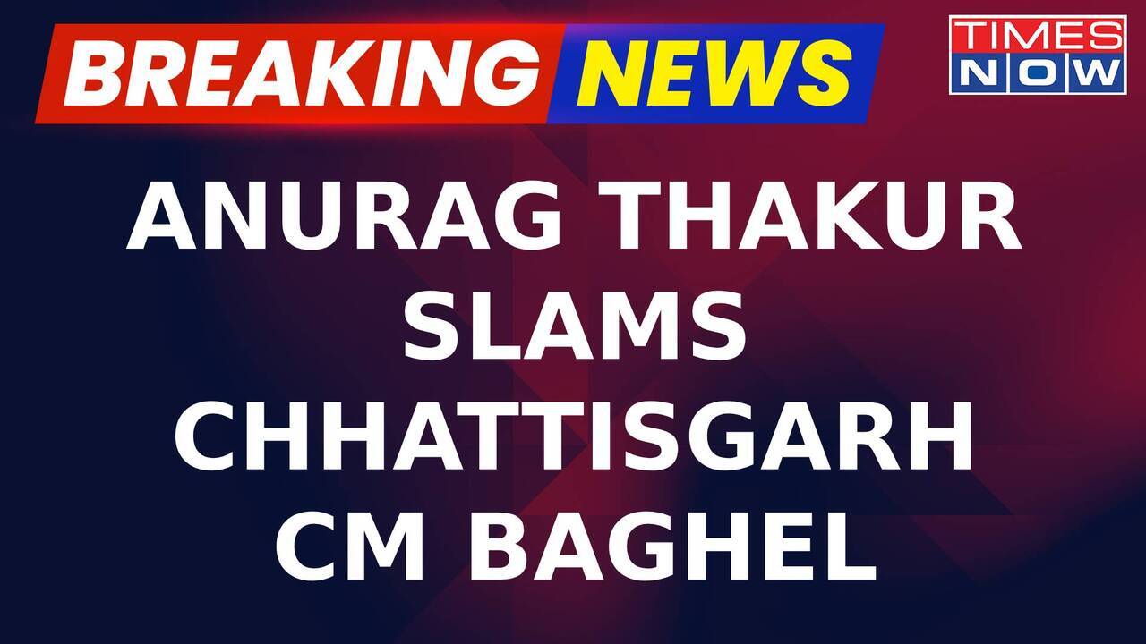 Breaking News: Anurag Thakur Slams Chhattisgarh CM Bhupesh Baghel, Says 'Running From Quiestions ...