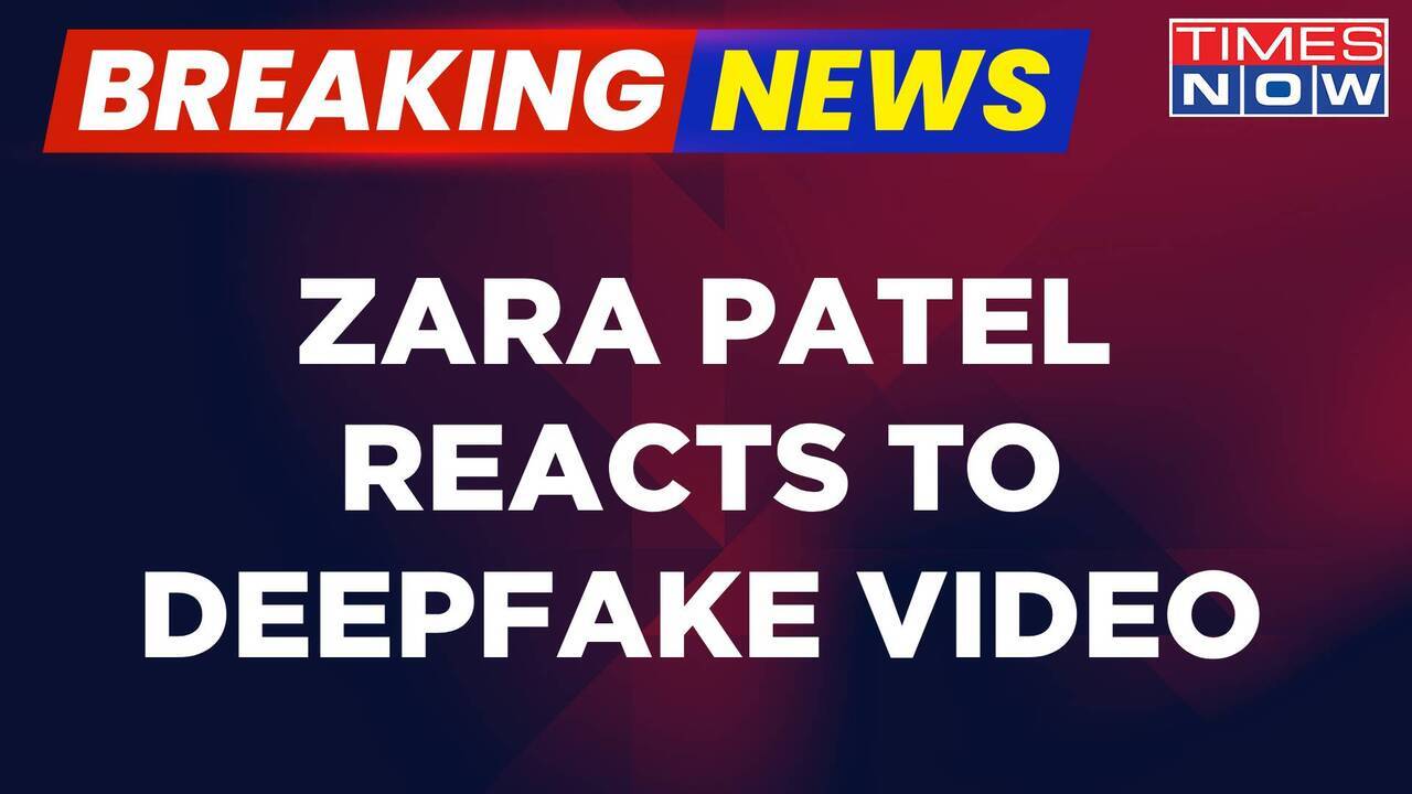 Breaking News | 'Not Involved': Zara Patel Reacts To Deepfake Video ...