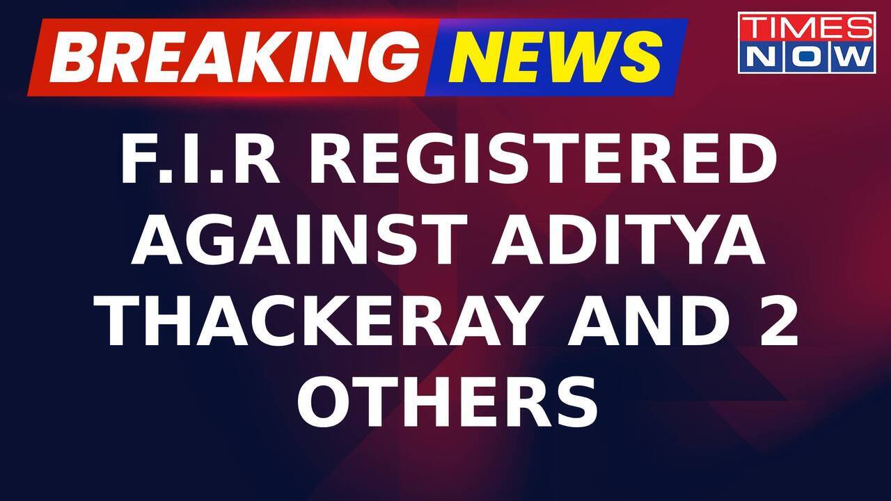 Breaking News: F.I.R Registered Against Aditya Thackeray | Sunil Shinde ...
