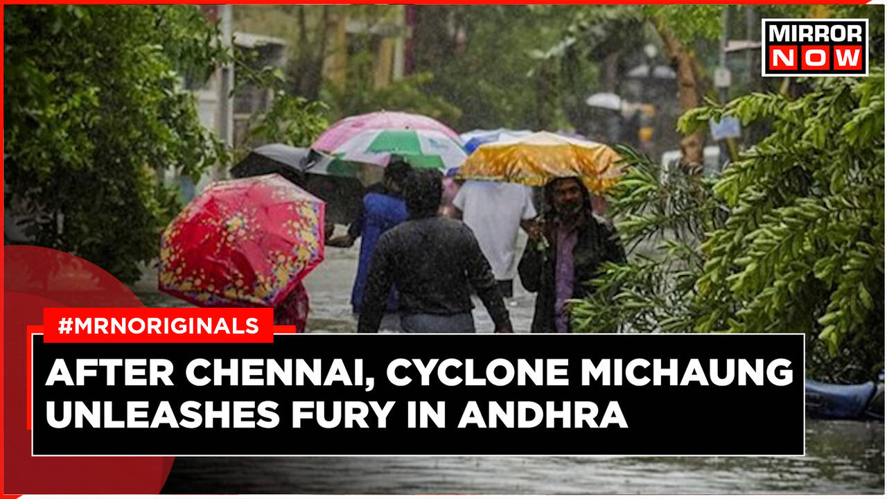 Cyclone Michuang | Cyclone Makes Landfall In Andhra Pradesh | Over 10,000 Evacuated | Chennai ...