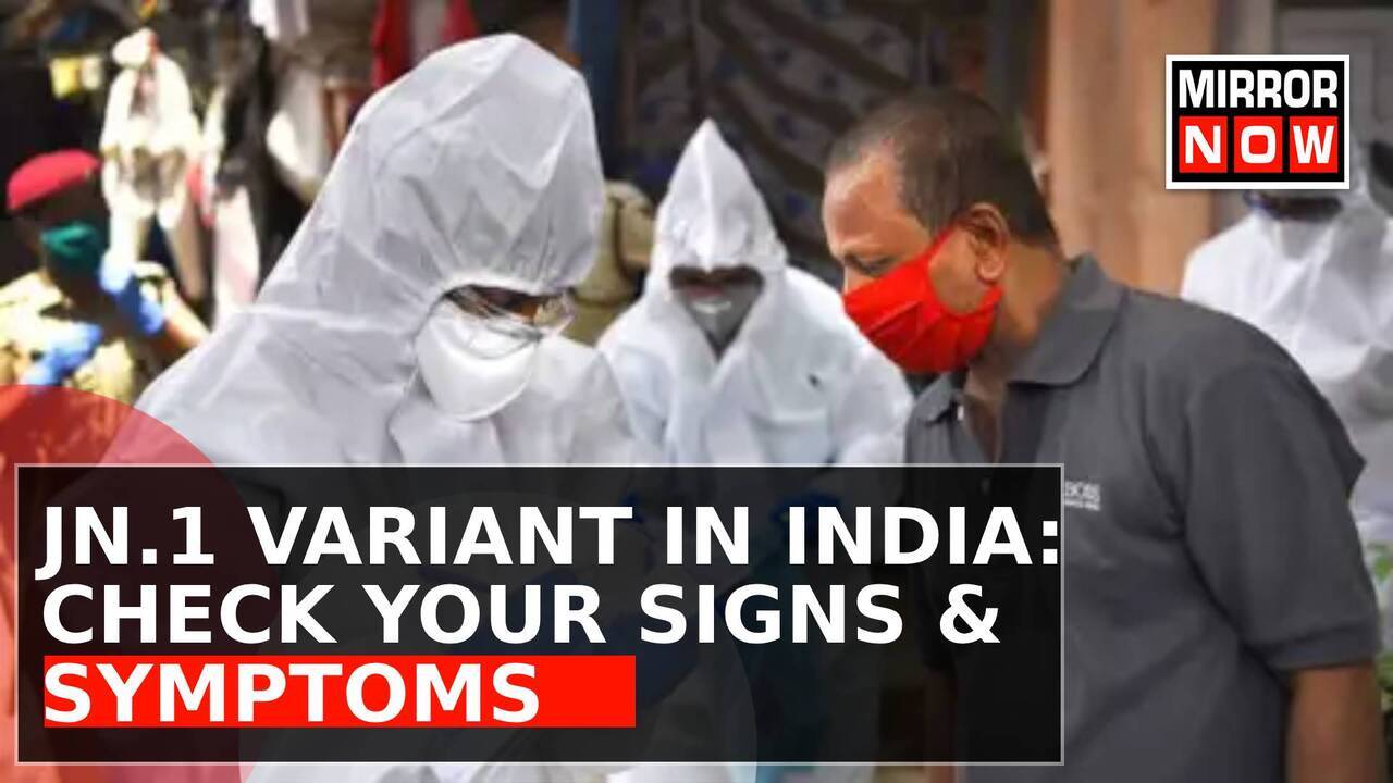 Covid JN.1 Variant in India: Signs and Symptoms To Watch Out For ...