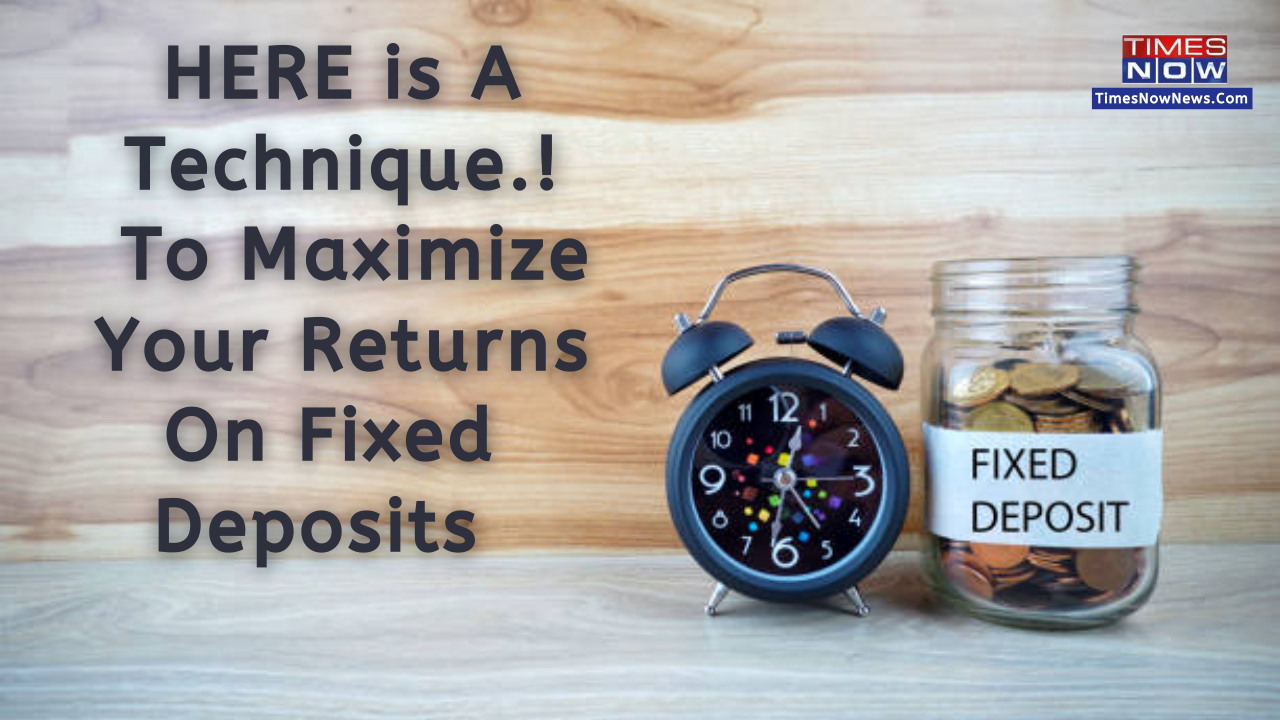 Laddering FD: This Technique Can Help You To Maximize Returns On ...