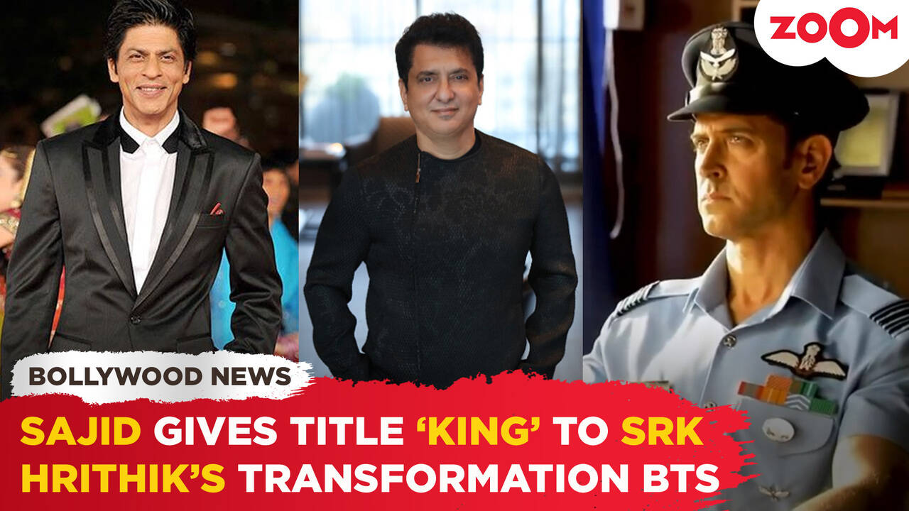 Sajid Nadiadwala gifts 'KING' title to Shah Rukh Khan | Hrithik’s INCREDIBLE transformation BTS ...