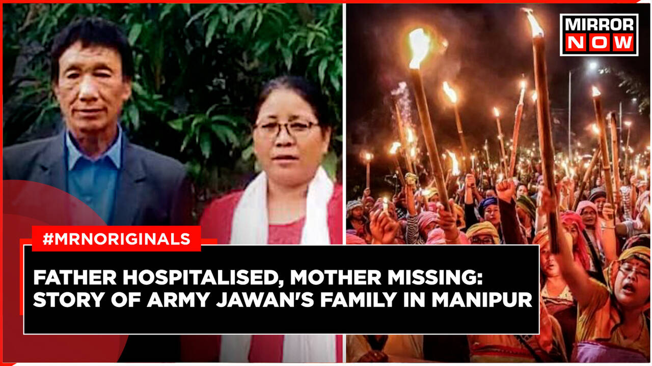 Father Hospitalised, Mother Missing: Story Of Army Jawan's Family In Manipur | Times Now