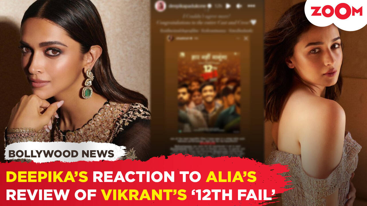 Deepika Padukone's BOLD statements on Alia Bhatt's review of Vikrant Massey's '12th Fail ...