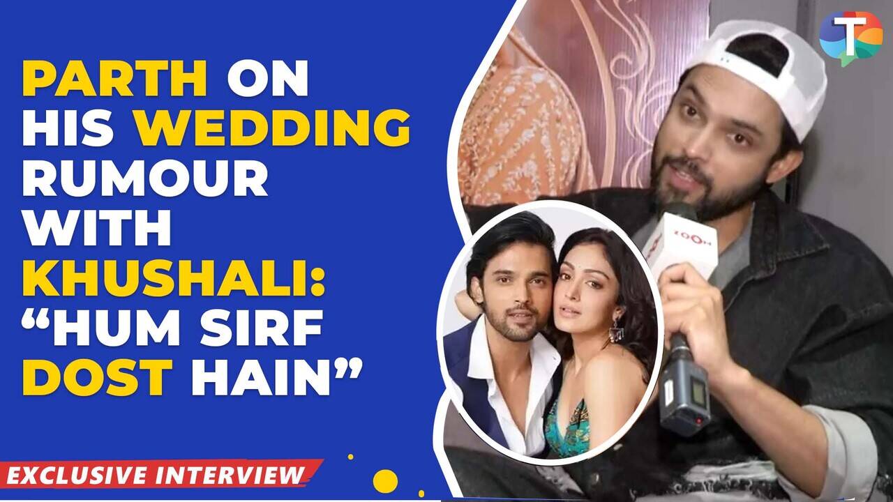 Parth Samthaan responds to wedding rumors with Khushali; Zaara Yesmin ...