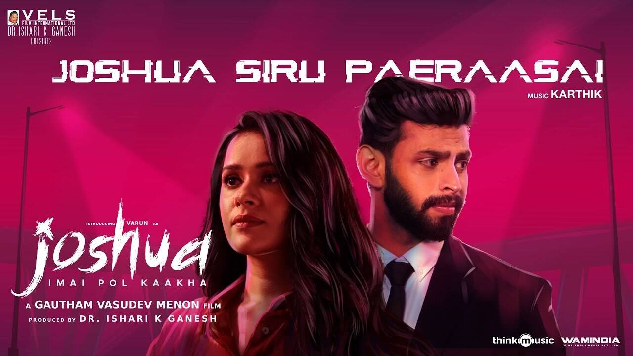joshua varun gautham vasudev menon movie joshua imai pol kaakha songs