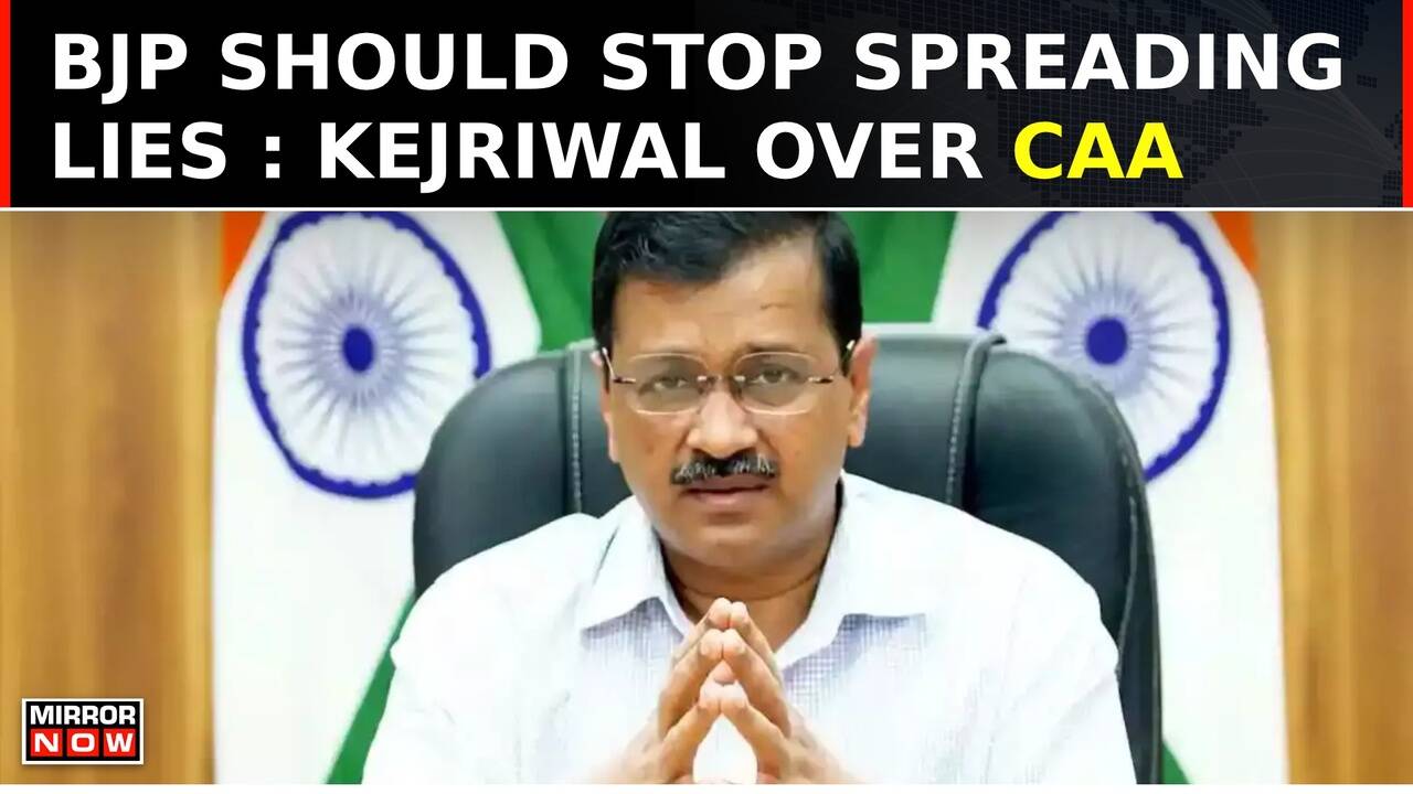 CAA Politics Rages On: Delhi CM Kejriwal Slams Centre Over ...
