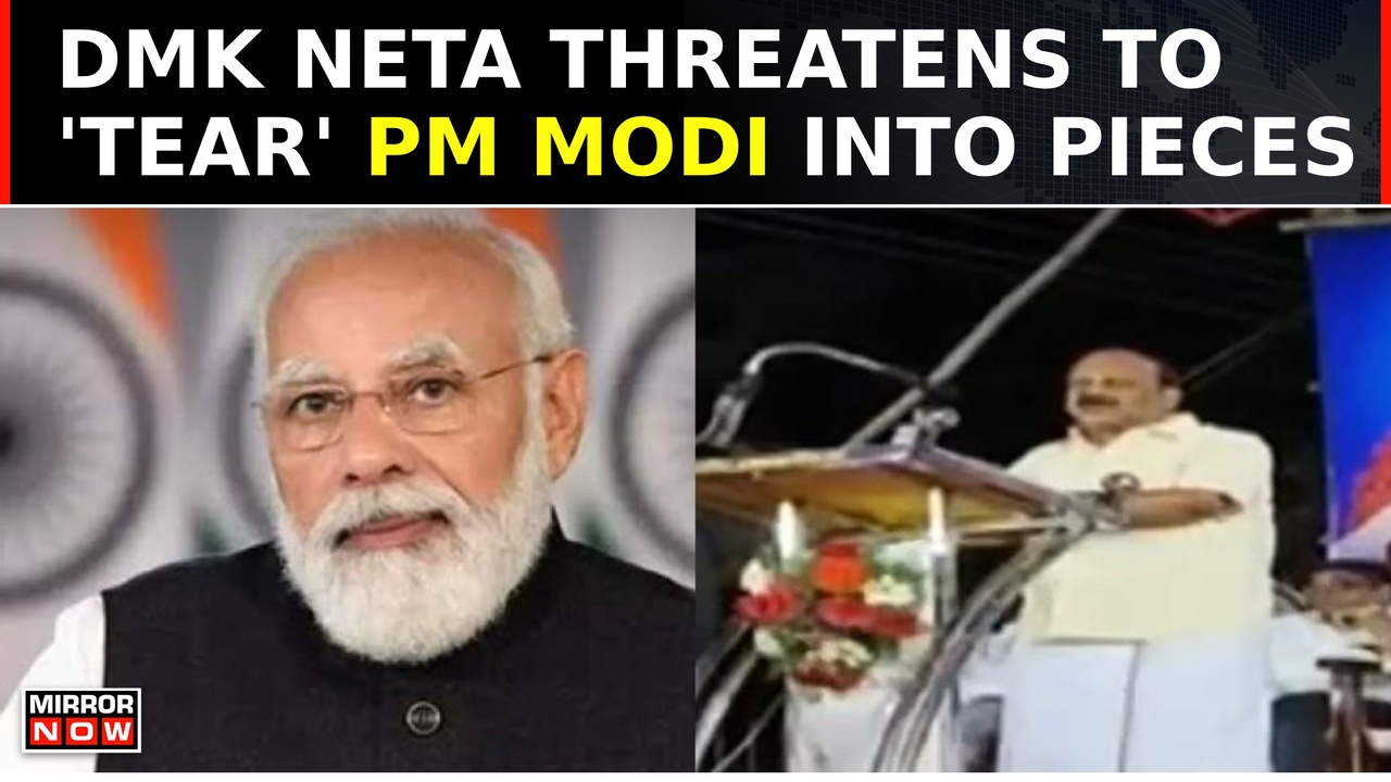 DMK Neta Threatens To 'Tear' PM Modi | Is Opposition Rattled by PM's ...