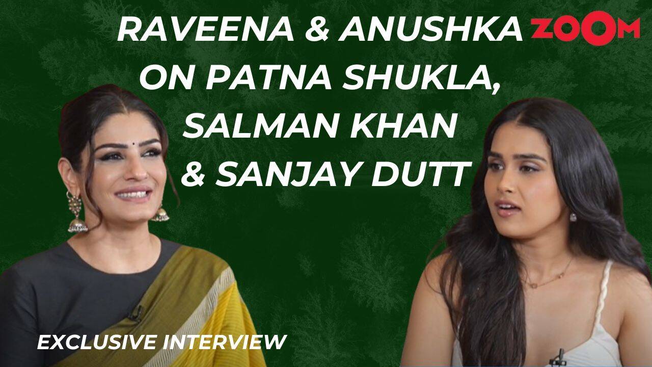Raveena Tandon & Anushka Kaushik's take on Patna Shukla, Salman Khan ...