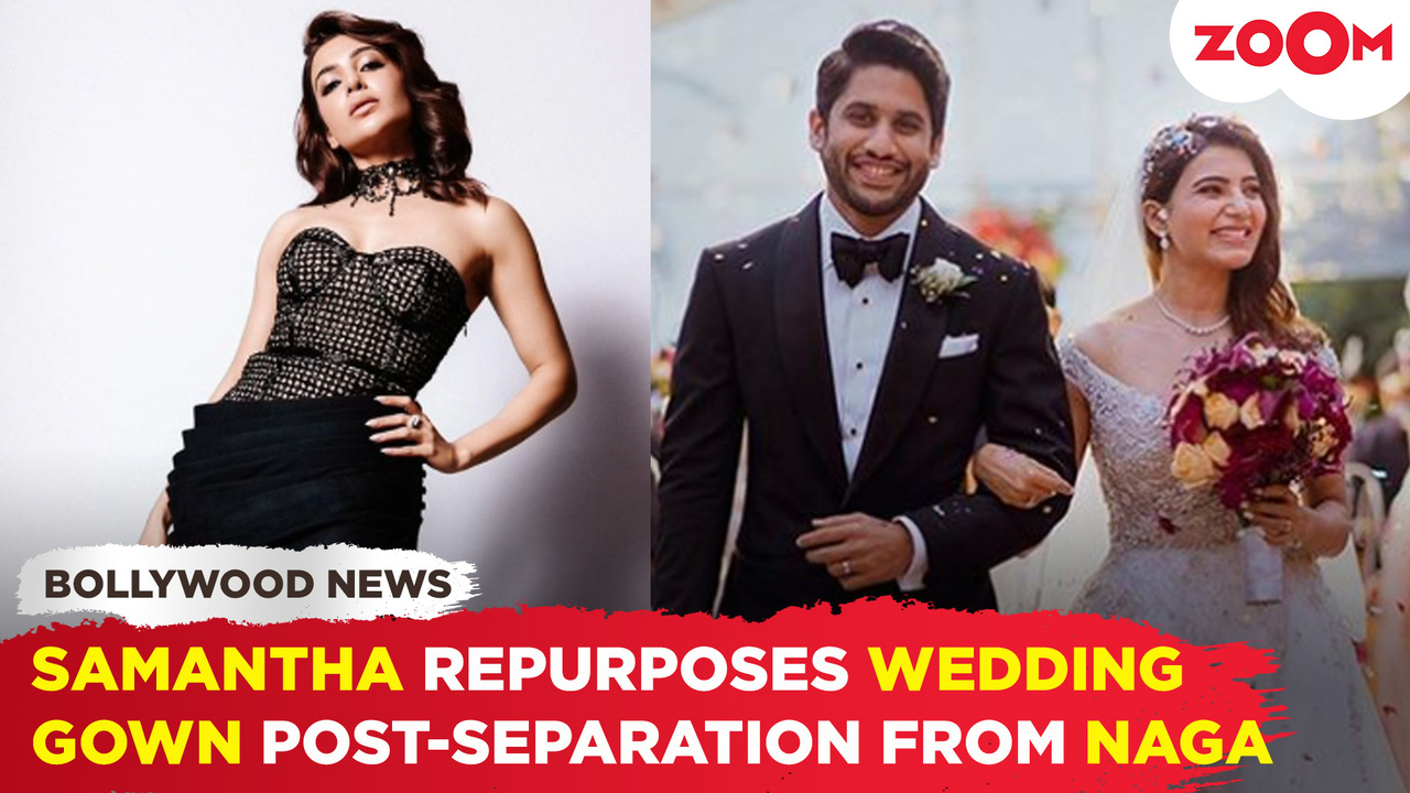 Samantha Ruth Prabhu REPURPOSES her wedding gown post-Naga Chaitanya ...