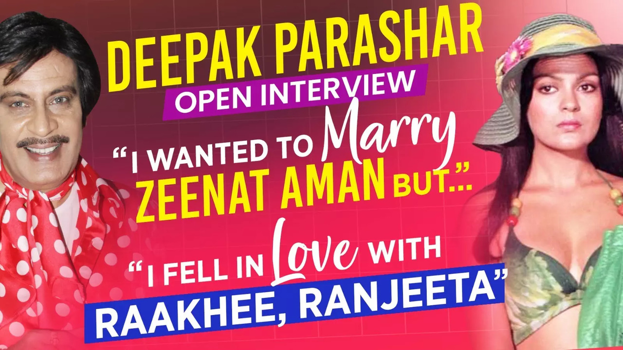 Deepak Parashar: 'I Still Have Feelings For Zeenat Aman, Fell In Love With Rakhee, Ranjeeta ...