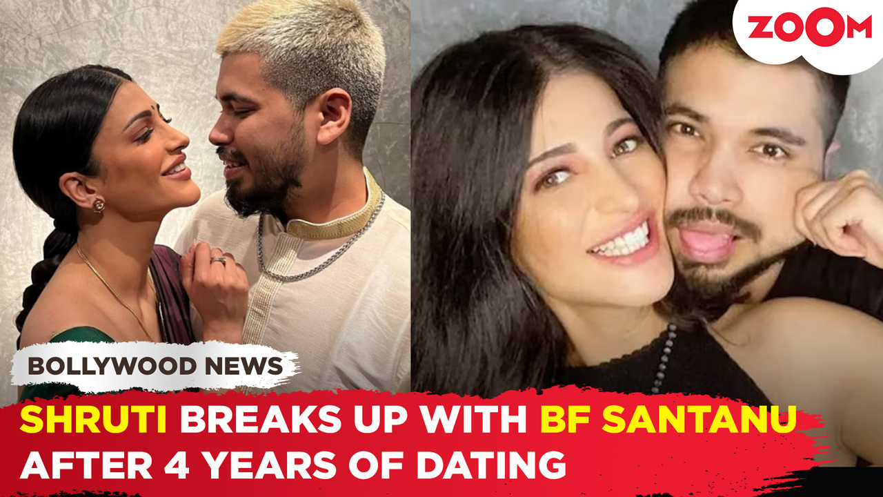Shruti Haasan parts ways with BF Santanu Hazarika after 4 years of ...