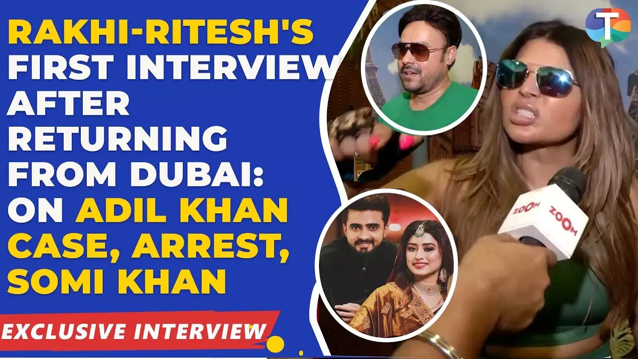 Rakhi Sawant-Ritesh Singh's First Interview After Returning From Dubai ...