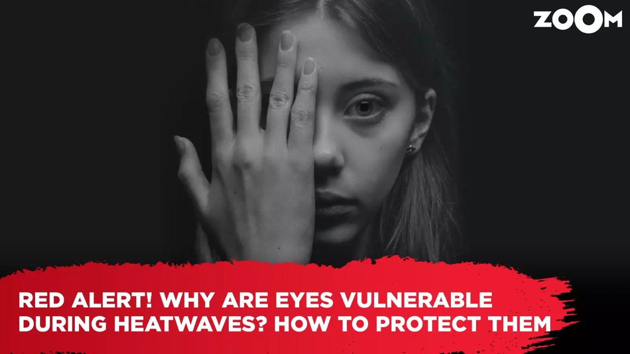 Red Alert! Why are eyes vulnerable during heatwaves? How to protect ...