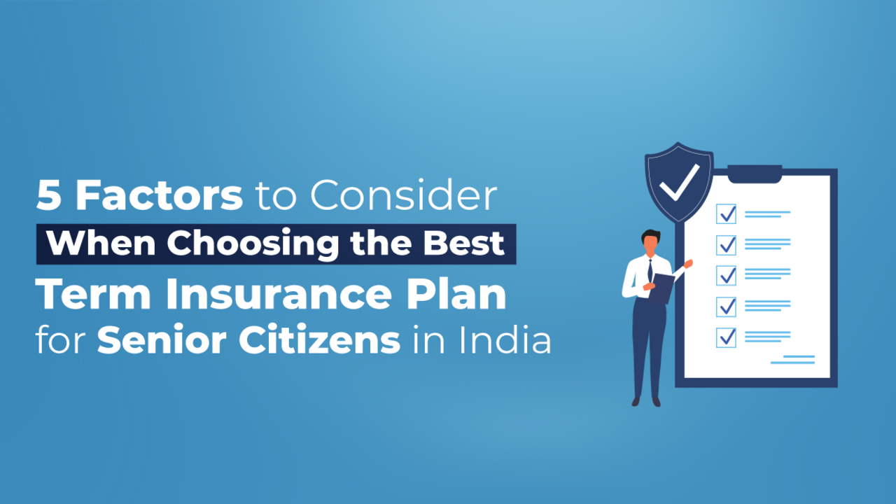 5 Factors to Consider When Choosing the Best Term Insurance Plan for ...