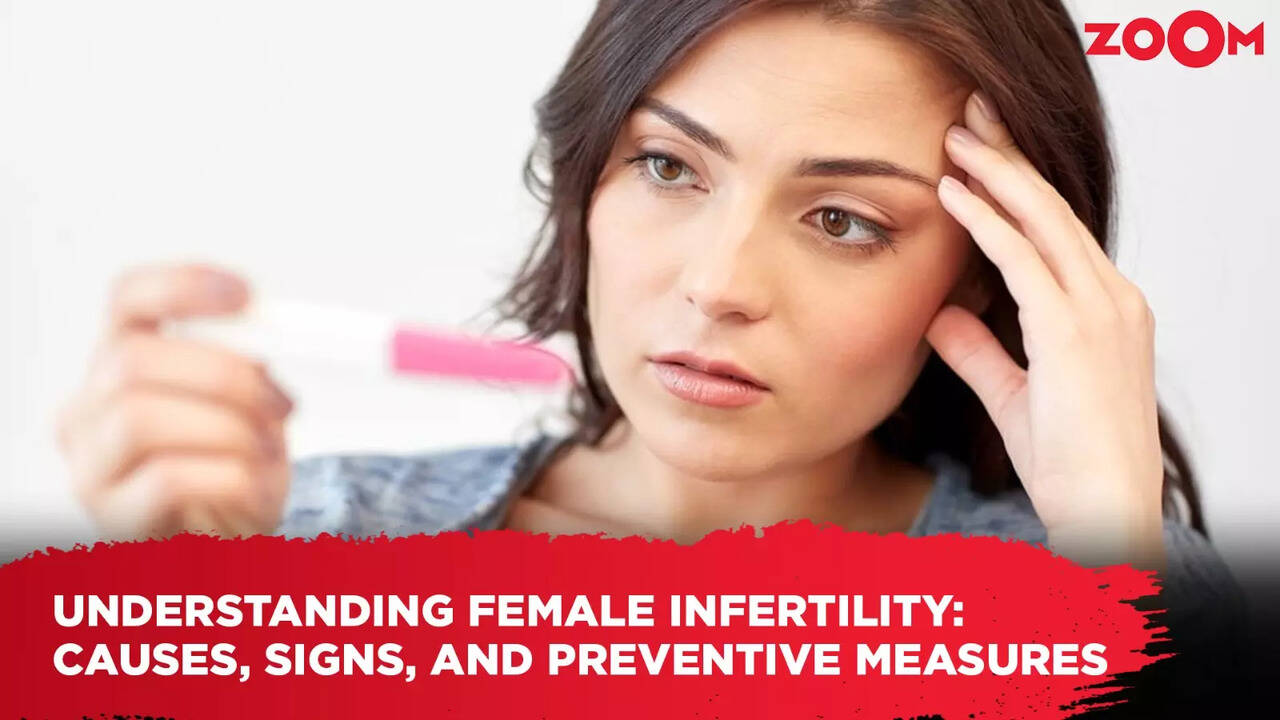 Understanding female infertility: Causes, signs, and preventive ...