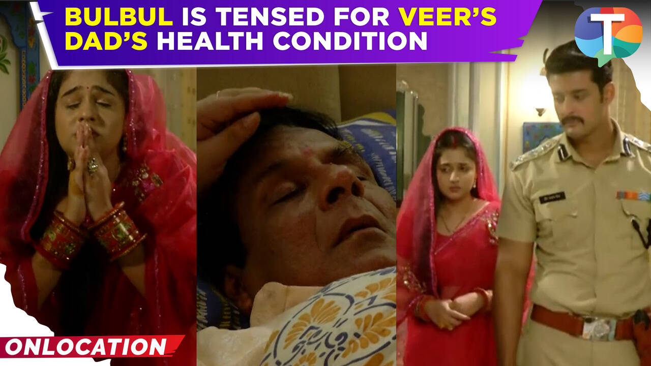 Mera Balam Thanedaar update: Bulbul weeps upon discovering Veer's father's health condition ...