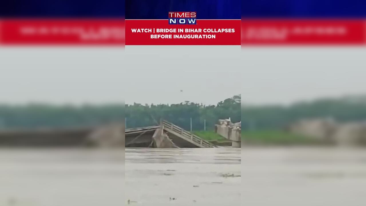 Bihar: Bridge Built At Cost Rs 12 Crore Collapses Before Inauguration ...