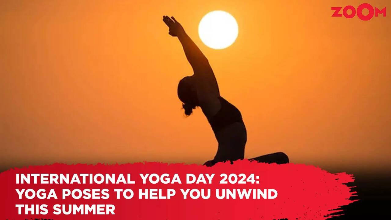 International Yoga Day 2024: Yoga poses to help you unwind this summer ...