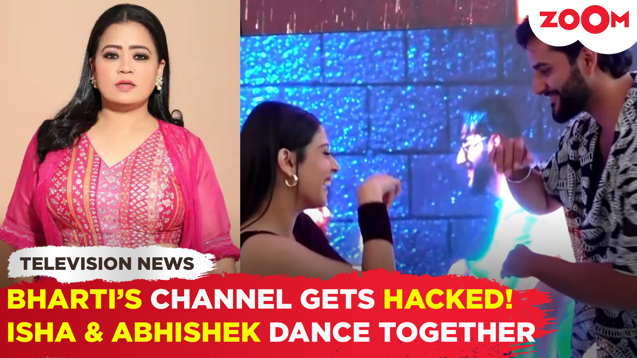 Bharti Singh's YouTube channel hacked, asks for help | Isha Malviya & Abhishek Malhan dance ...