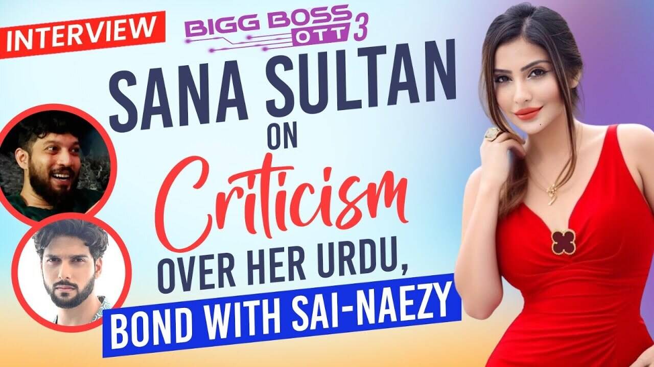 Sana Sultan of Bigg Boss OTT 3: Her Strong Views on Armaan Malik & close bond with Sai Ketan Rao ...