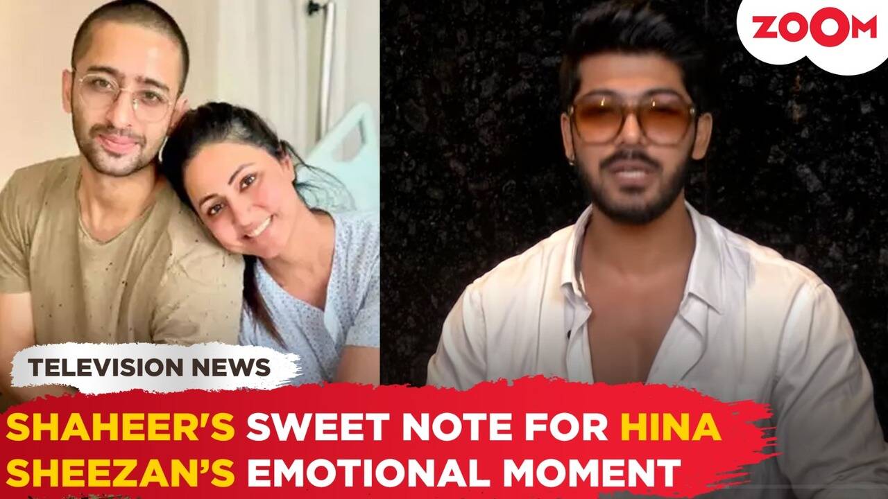 Shaheer Sheikh's HEARTFELT note for Hina Khan | Sheezan Khan gets ...