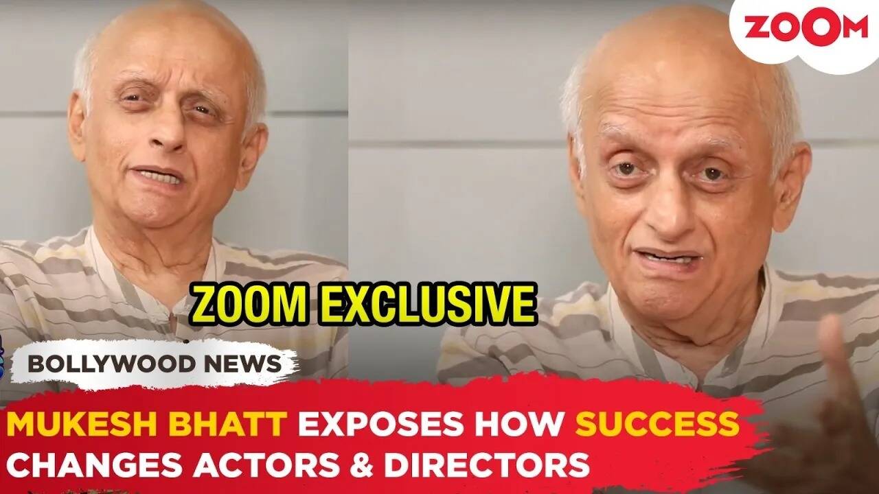 Mukesh Bhatt reveals how actors and directors transform after achieving ...