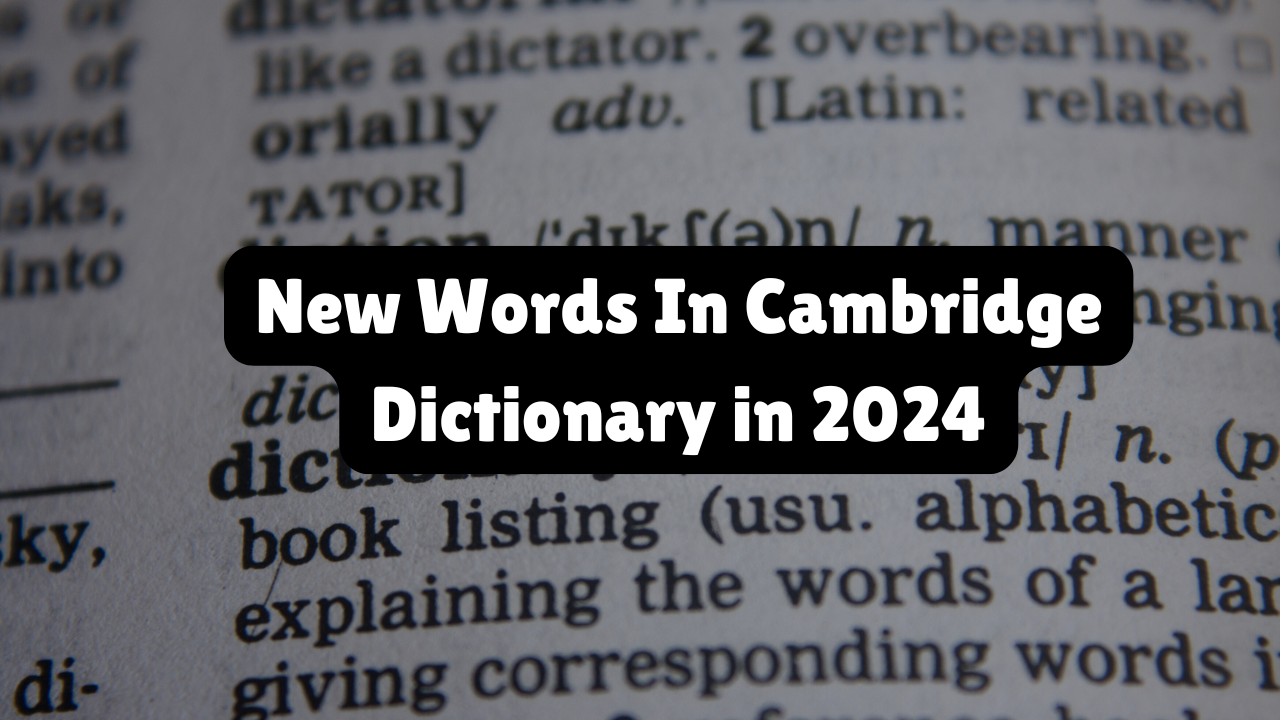 Cambridge Dictionary New Words 2024 | 10 New Words Added To The ...