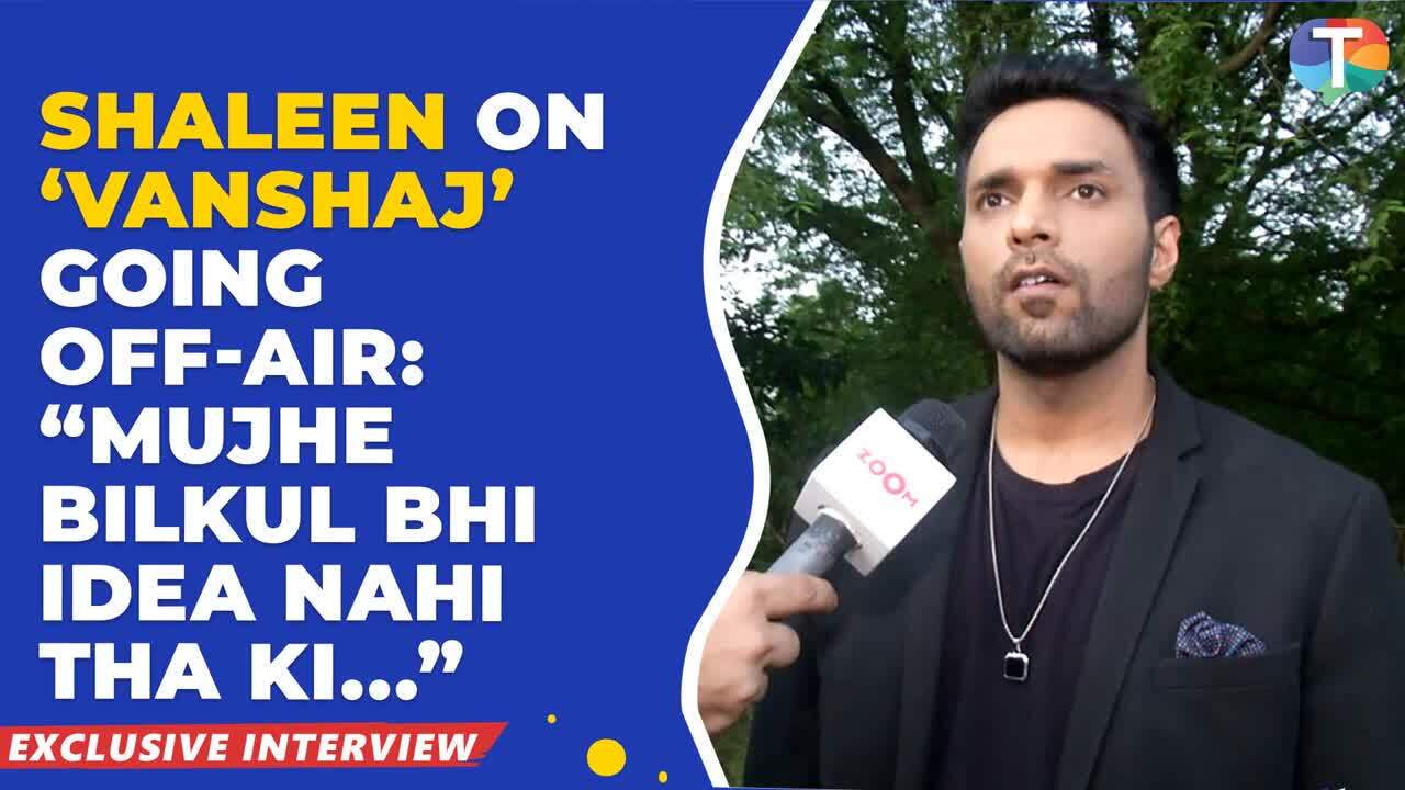 Shaleen Malhotra discusses the end of 'Vanshaj', his encounter with ...