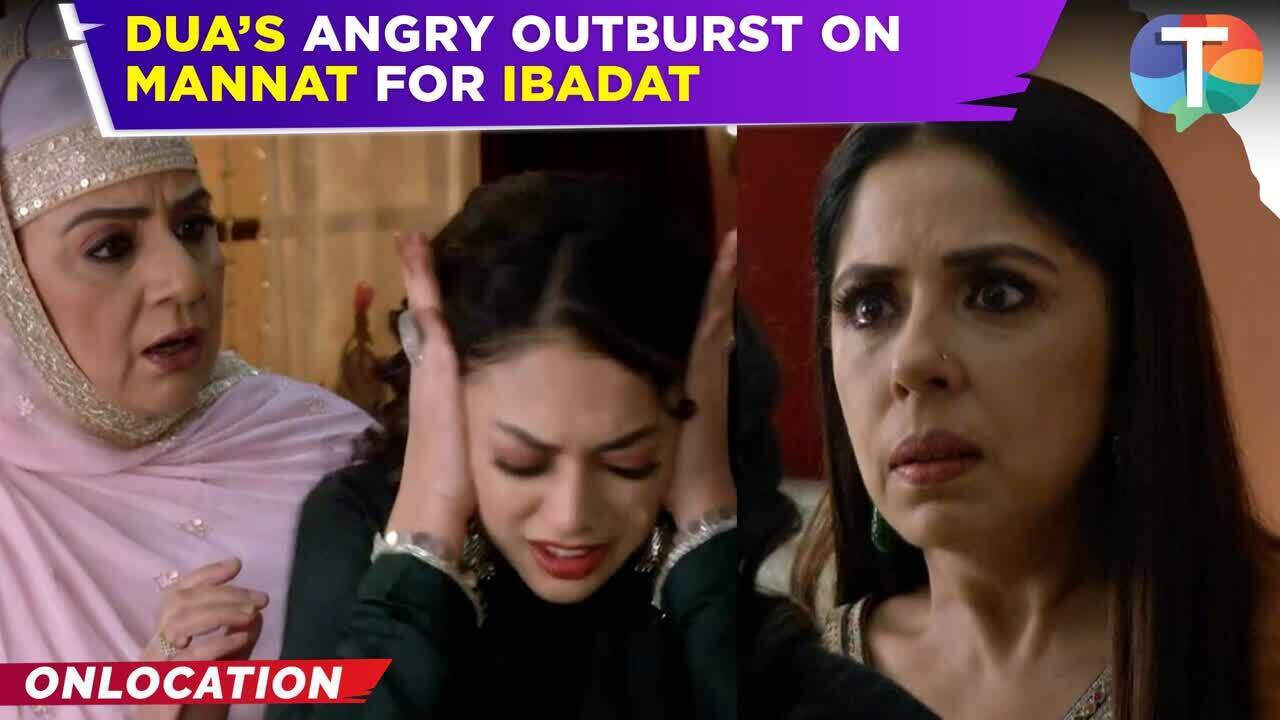 Rabb Se Hai Dua update: Dua gets furious with Mannat for speaking badly ...