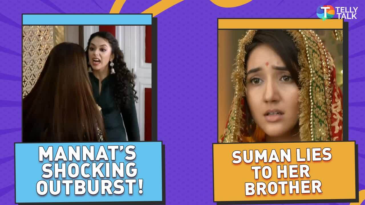 Mannat ruins Subhan & Ibadat’s romantic image | Suman deceives her ...