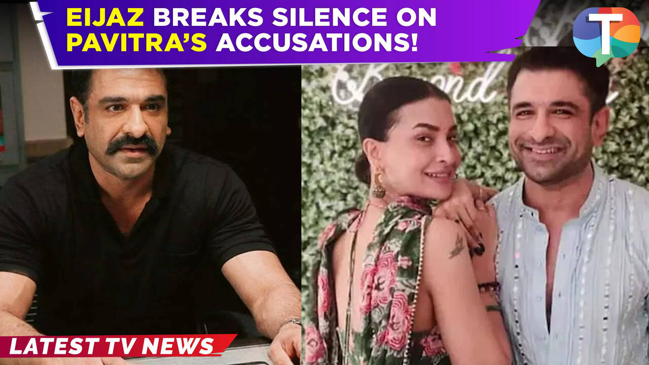 Eijaz Khan responds to Pavitra Punia's recent accusations following their breakup | TV News ...