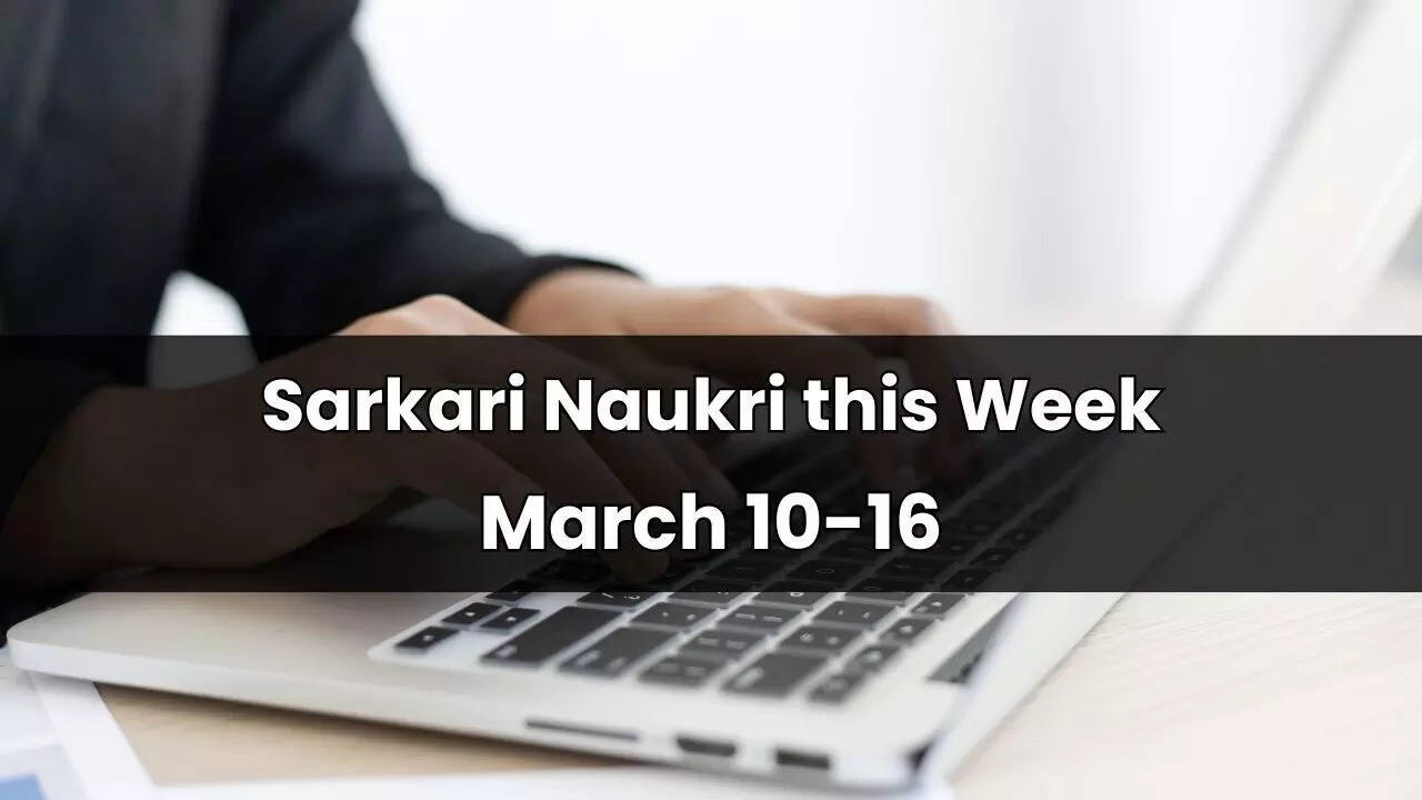 Sarkari Naukri this Week: Applications Live for UPSC, MPPSC’s Assistant ...
