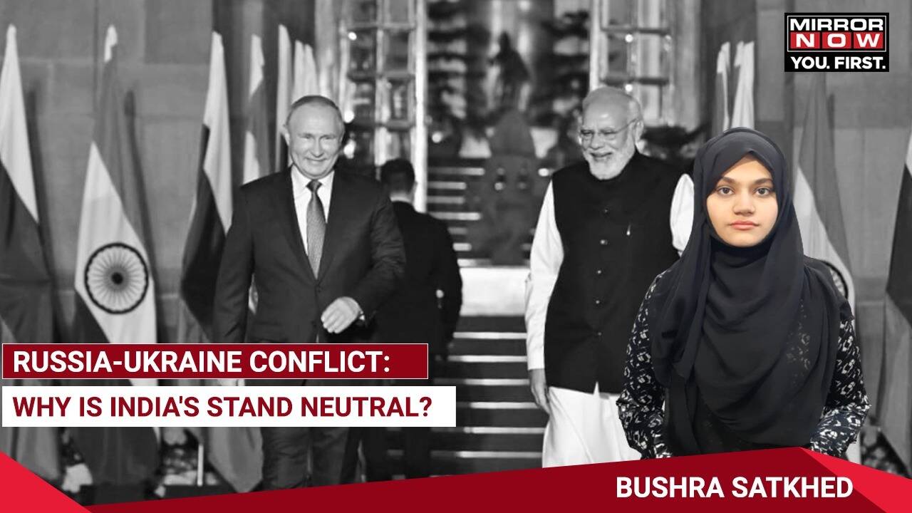 Why Is India's Stand On The Russia-Ukraine War Neutral?