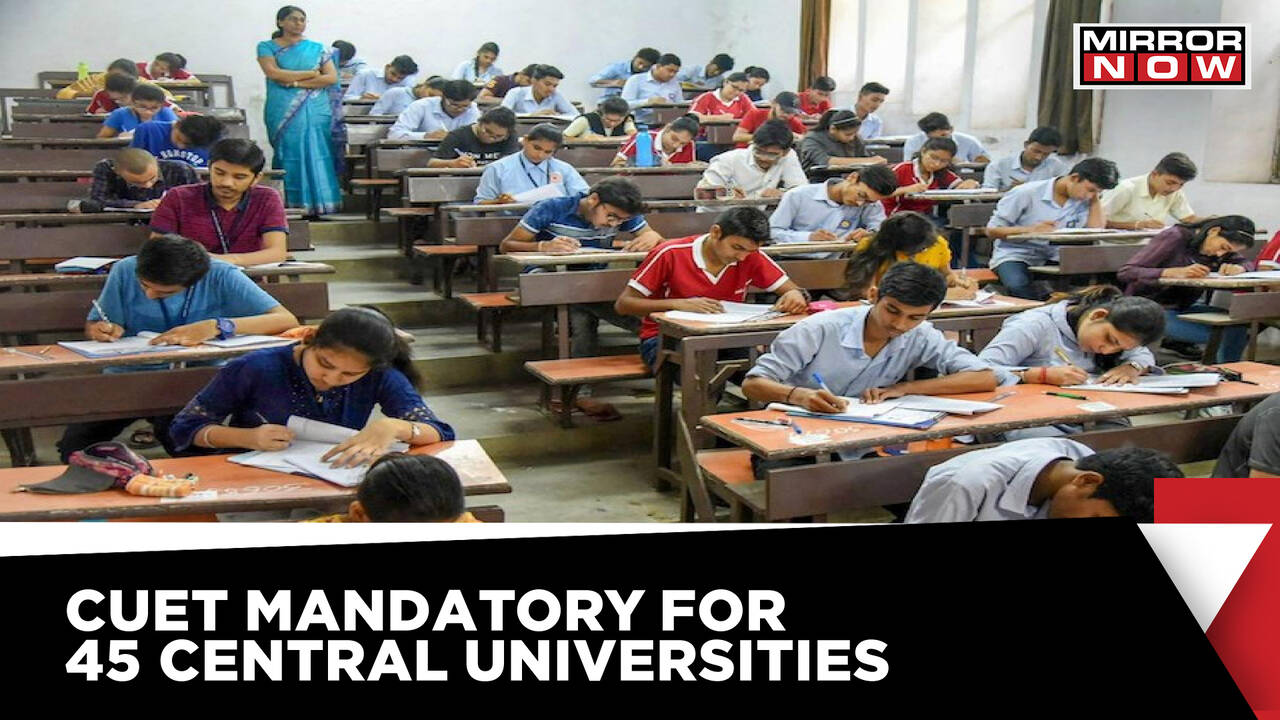 CUET Exam | One Test For Admissions In 45 Central Universities; Student ...