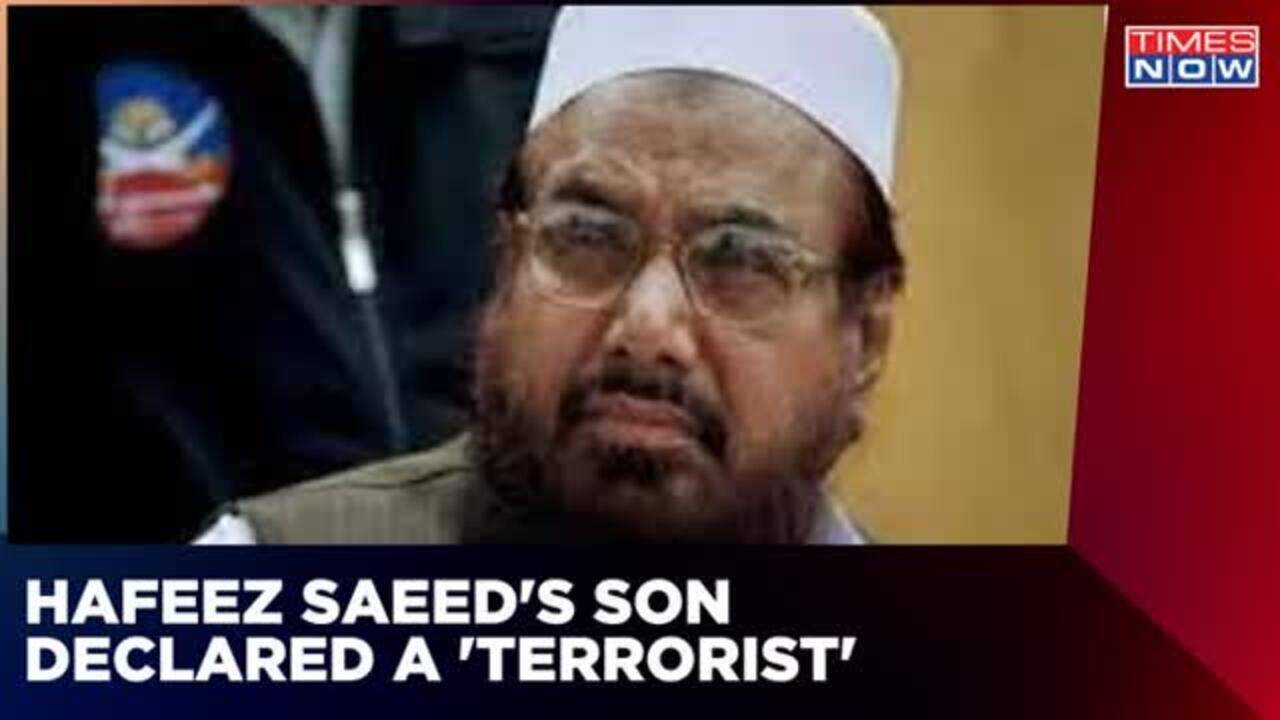 Hafeez Saeed's Son, Tallah Saeed Declared As Terrorist By Home Ministry ...