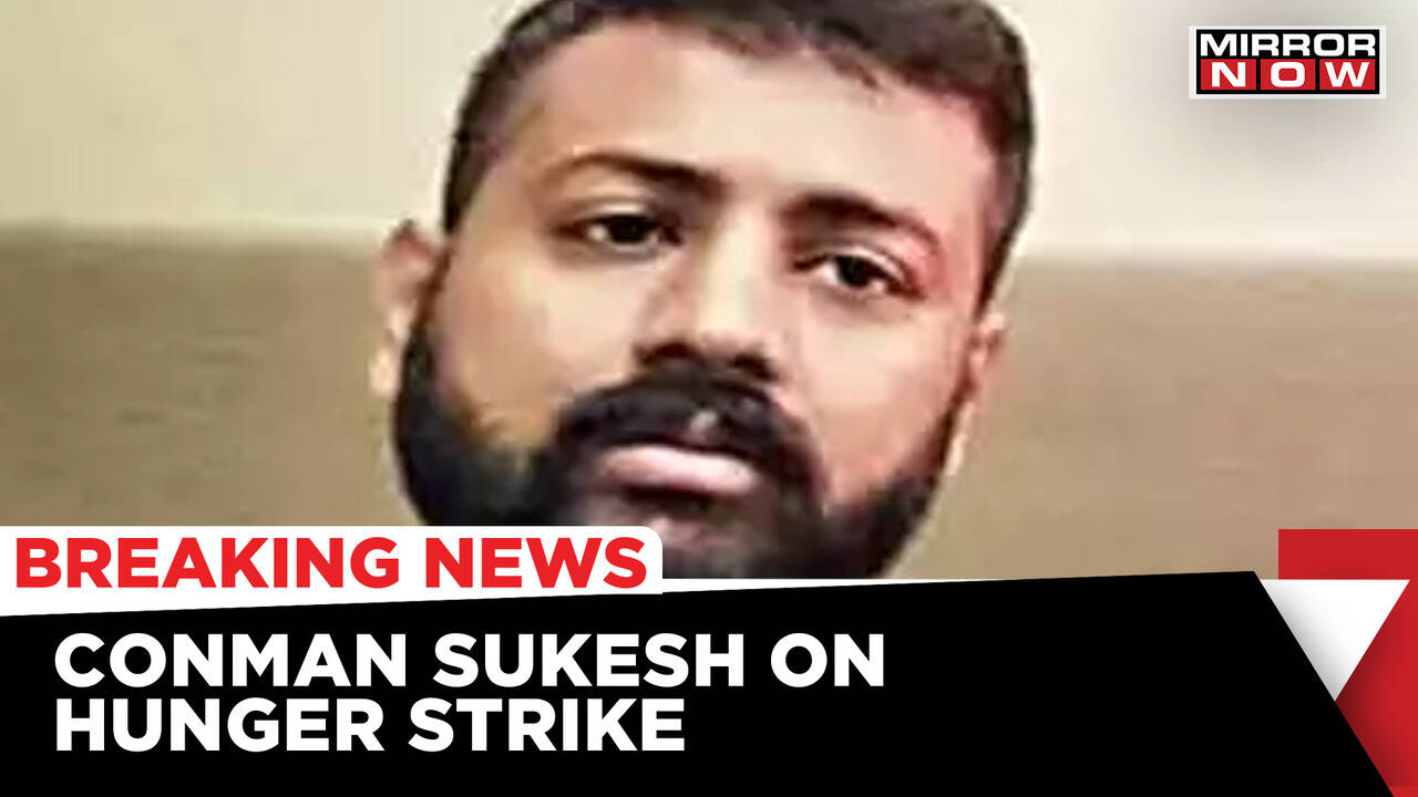 Conman Sukesh Chandrasekhar on hunger strike | Latest News | Mirror Now
