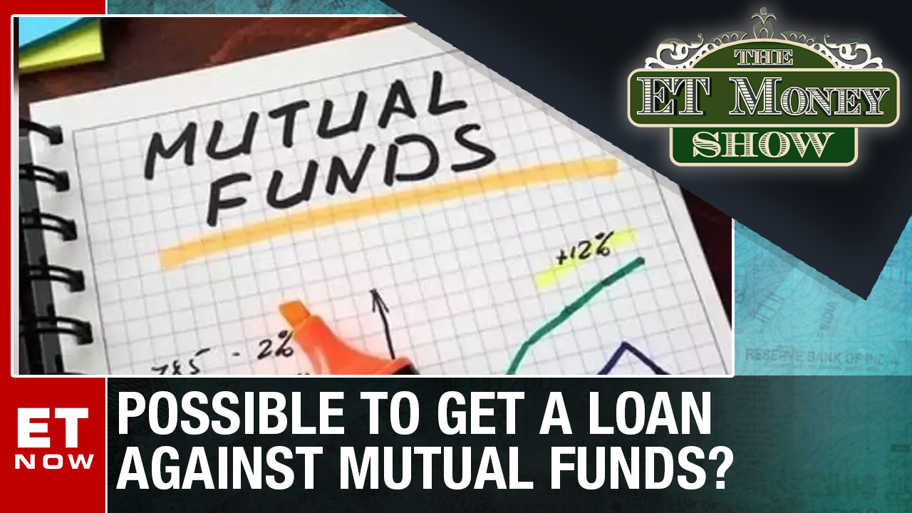 The ET Money Show: How Do Loans Against MF Units Work? | ET Now | Shows ...