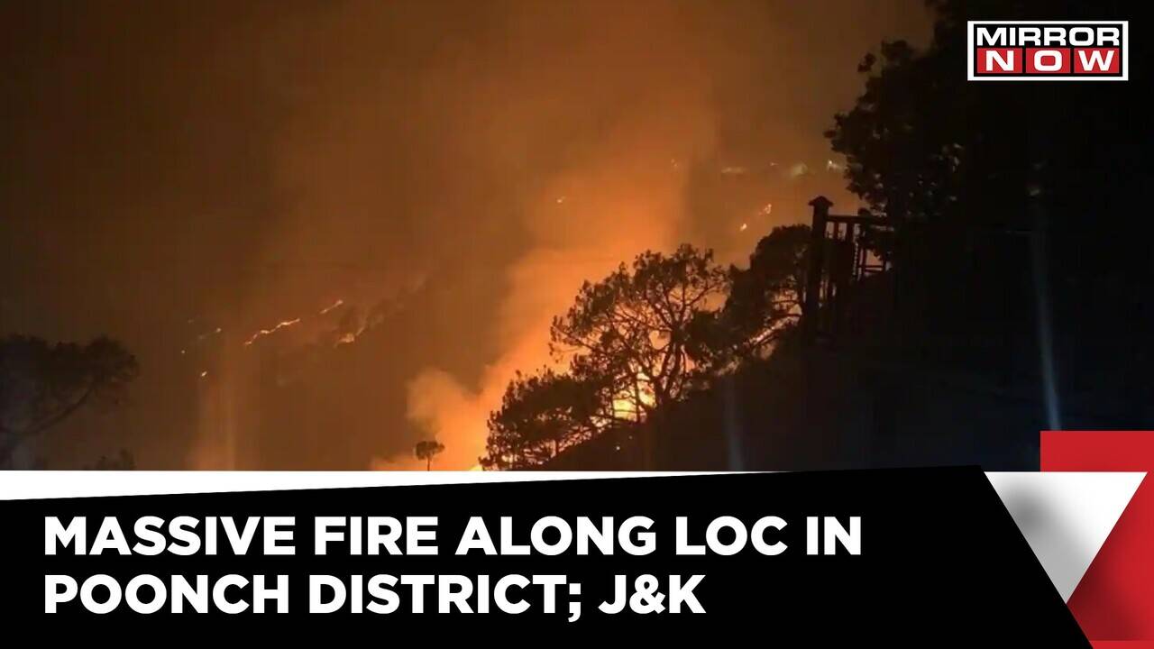 Massive Fire Breaks Out Along LOC In Poonch | Latest News | Mirror Now ...