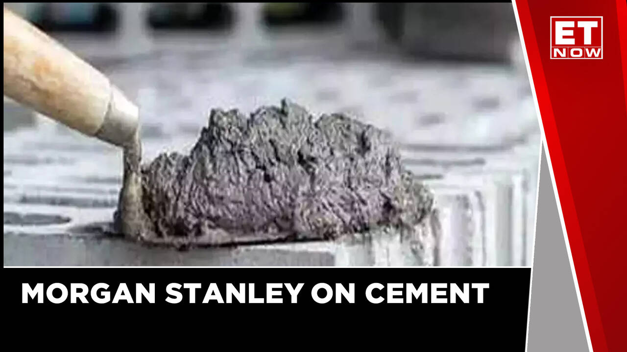 Cement well placed for an upcycle: Morgan Stanley on Cement | ET Now ...