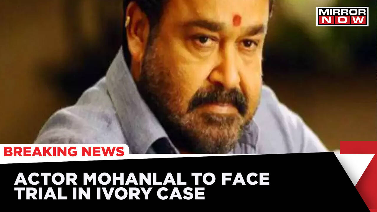 Actor Mohanlal To Face Trial In Ivory Case | Trial court dismissed ...