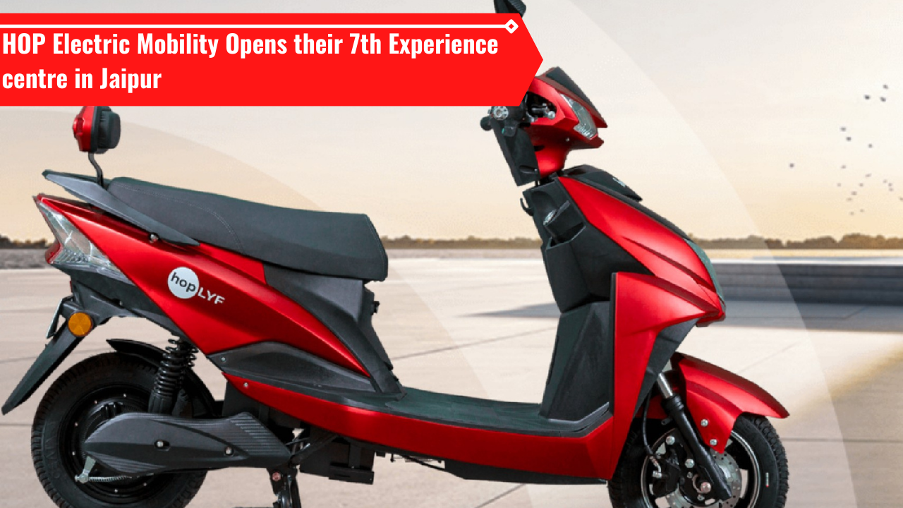 HOP Electric Mobility Opens Seventh Experience Centre in Jaipur | Bike ...