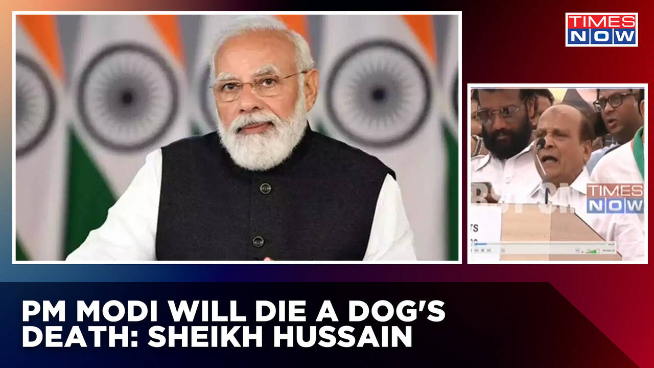 'PM Modi Will Die A Dog's Death', Sheikh Hussain, Congress Leader ...