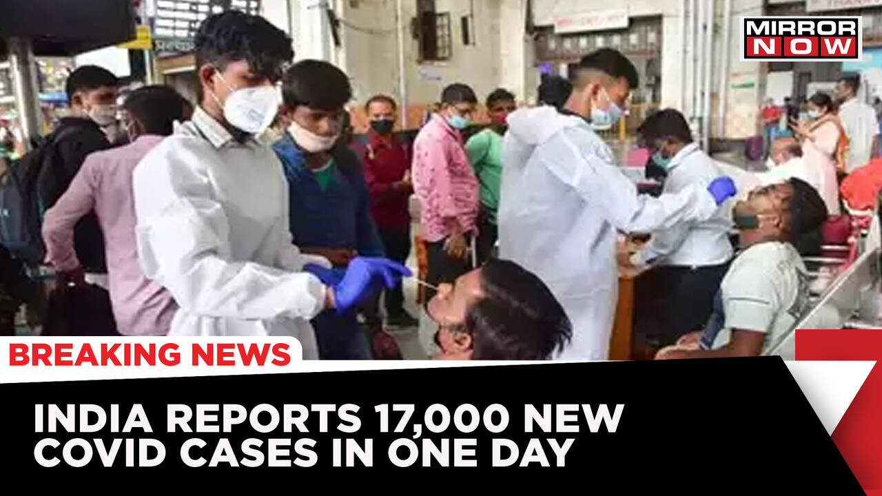 Coronavirus News Updates: India Reports Over 17,000 New Covid Cases In ...